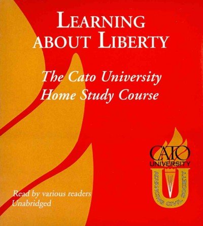 Learning About Liberty: The Cato University Home Study Course: Cato ...