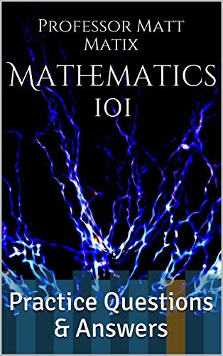 Amazon.com: Mathematics 101: Practice Questions & Answers eBook : Matt ...
