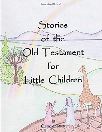 Stories of the Old Testament for Little Children: Kloster, Ms Gwennie ...