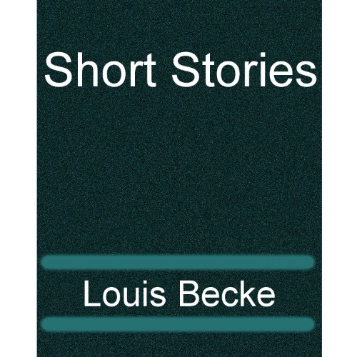 Amazon.co.jp: Short Stories (English Edition) 電子書籍: Becke, Louis: 洋書