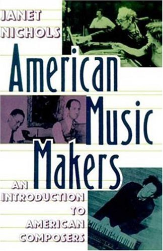 American Music Makers: An Introduction to American Composers: Nichols ...