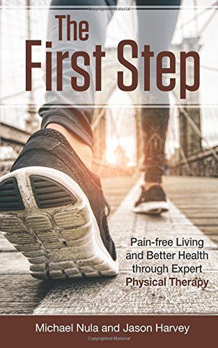The First Step: Pain-free Living and Better Health through Expert ...