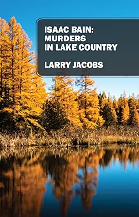 Isaac Bain: Murders In Lake Country - Kindle edition by Jacobs, Larry ...