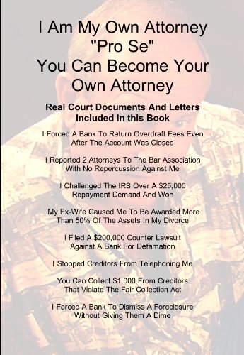 I Am My Own Attorney "Pro Se" You Can Become Your Own Attorney eBook ...
