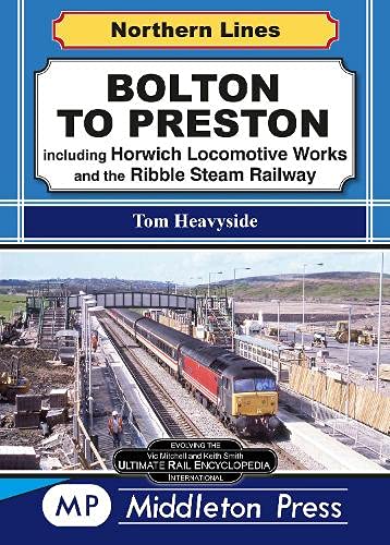 Bolton To Preston.: including Horwich Locomotive Works and the Ribble ...