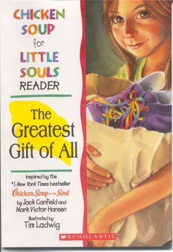 The Greatest Gift of All (Chicken Soup for Little Souls Reader): Jack ...