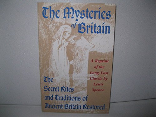 The Mysteries of Britain: The Secret Rites and Traditions of Ancient ...