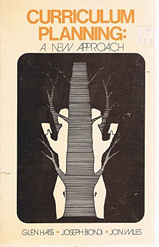 Curriculum Planning: A New Approach: Glen Haas, Joseph Bondi, Jon Wiles ...