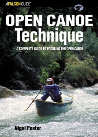 Open Canoe Technique: A Complete Guide to Paddling the Open Canoe ...