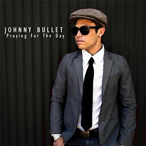 Amazon.com: Praying for the Day : Johnny Bullet: Digital Music
