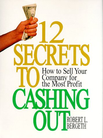 12 Secrets to Cashing Out: How to Sell Your Company for the Most Profit ...