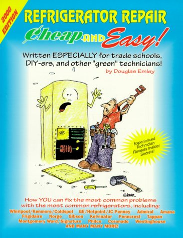 Cheap And Easy Refrigerator Repair: 2000 Edition (Cheap and Easy ...