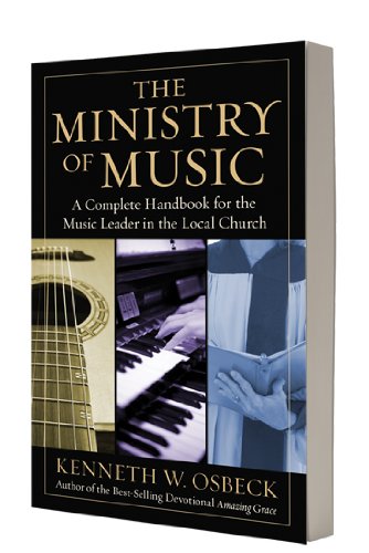 The Ministry of Music: A Complete... by Osbeck, Kenneth W.
