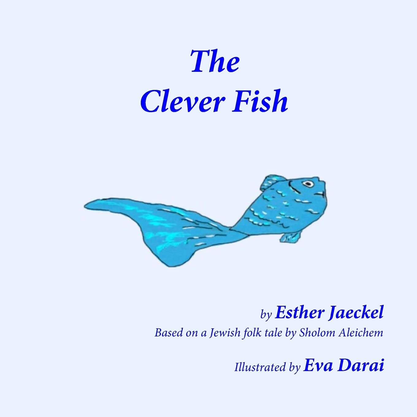 The Clever Fish: Jaeckel, Esther, Darai, Eva: 9781548486617: Amazon.com ...