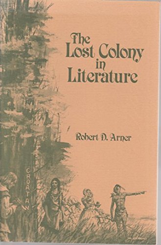 Lost Colony in Literature: Arner, Robert D.: 9780865262058: Amazon.com ...