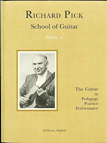School of Guitar: The Guitar in Pedagogy-Practice-Performance: Pick ...