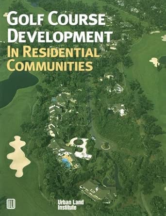 Golf Course Development in Residential Communities: Garl, Ronald M ...