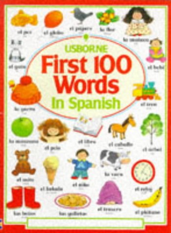 First 100 Words in Spanish (Usborne First Hundred Words): Amery ...