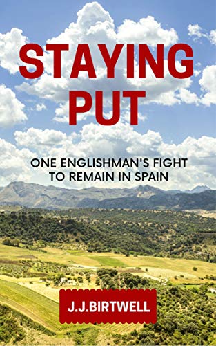 Amazon.com: Staying Put: One Englishman's Fight to Remain in Spain ...