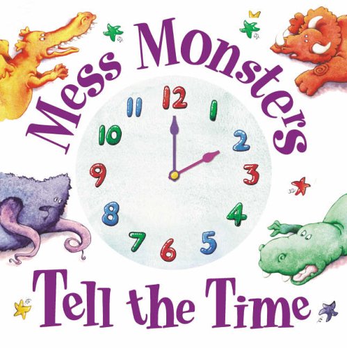 Mess Monsters Tell the Time: Beth Shoshan, Piers Harper: 9781845391744 ...