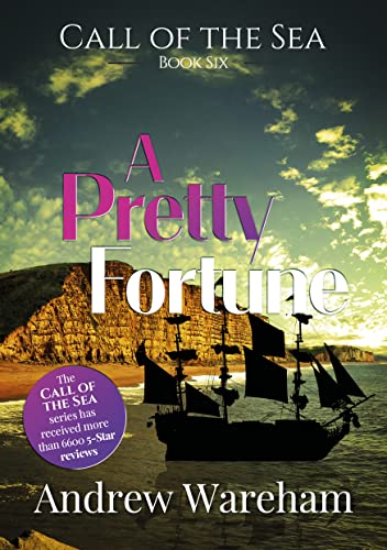 A Pretty Fortune (The Call of the Sea Book 6) eBook : Wareham, Andrew ...