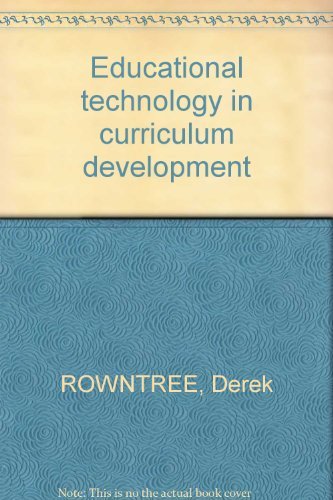Educational technology in curriculum development: Derek Rowntree ...