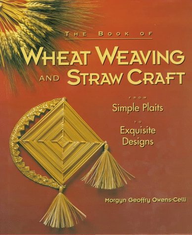 Buy The Book of Wheat Weaving and Straw Craft: From Simple Plaits to ...