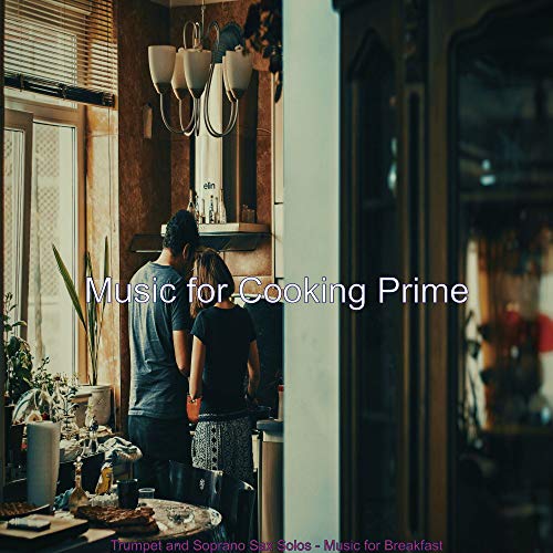 Trumpet and Soprano Sax Solos - Music for Breakfast : Music for Cooking ...