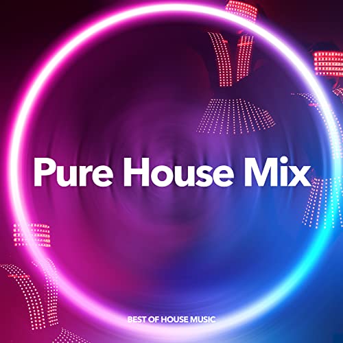 Play Pure House Mix by Best Of House Music on Amazon Music