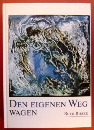 Den eigenen Weg wagen (Ruth Rieser erzählt aus ihrem Leben) : Amazon.de ...