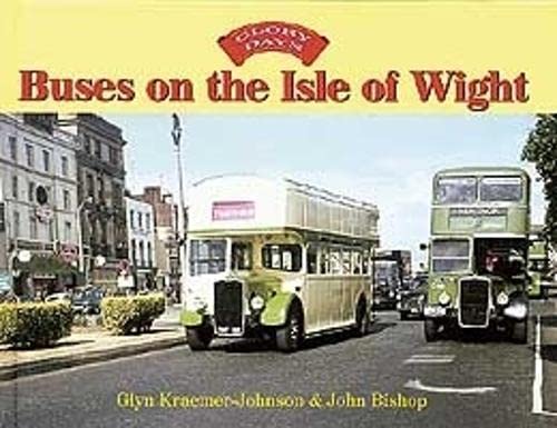 Glory Days - Buses on the Isle of Wight: John Kraemer - Johnson, Glyn ...