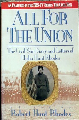 All for the Union The Civil War Diary and Letters of Elisha Hunt Rhodes ...