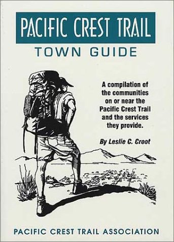 Pacific Crest Trail Town Guide: Leslie C. Croot: 9780966416121: Amazon ...