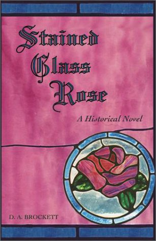 Stained Glass Rose: Brockett, D. A.: 9781890437619: Amazon.com: Books