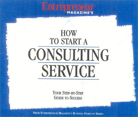 How to Start a Consulting Service: Entrepreneur Press: 9781932156263 ...