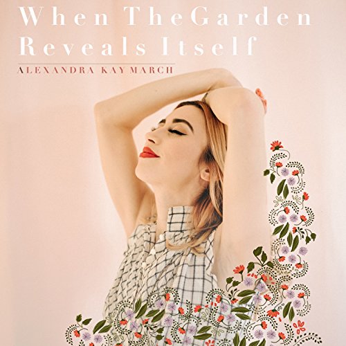 Amazon.com: When the Garden Reveals Itself [Explicit] : Alexandra Kay ...