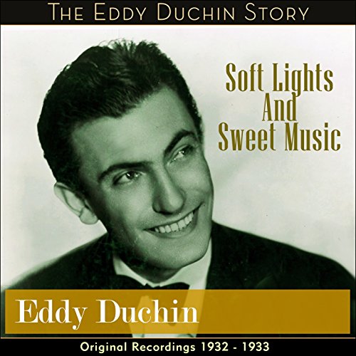 Amazon MusicでEddy Duchin and His OrchestraのSoft Lights And Sweet Music ...