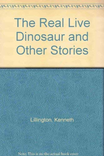 The Real Live Dinosaur: And Other Stories: Lillington, Kenneth, Floyd ...
