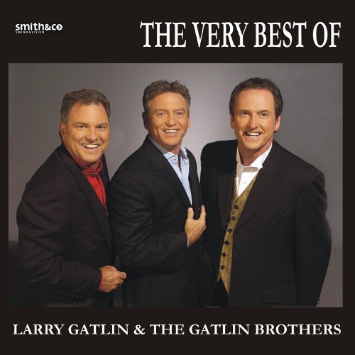 The Best Of Larry Gatlin & The Gatlin Brothers by Larry Gatlin & The ...