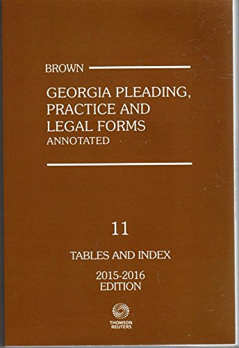Brown's Georgia Pleading Practice And Legal forms (Volume 11 Tables and ...