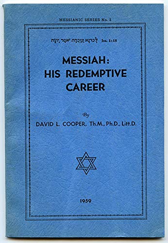 Messiah: His Redemptive Career (Messianic Series No. 3, Biblical ...