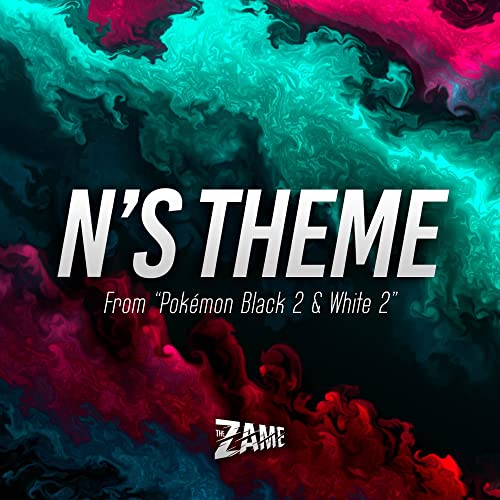Amazon MusicでThe ZameのN's Theme (From "Pokémon Black 2 & White 2")を再生する