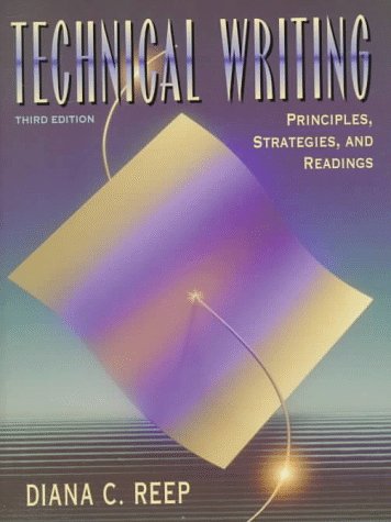 Technical Writing: Principles, Strategies, and Readings: Reep, Diana C ...