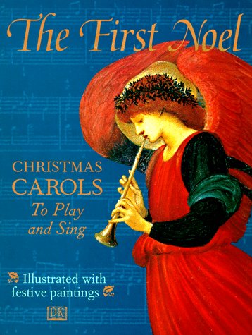 The First Noel: A Child's Book of Christmas Carols to Play and Sing: DK ...