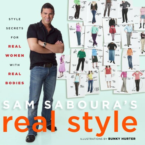 Sam Saboura's Real Style: Style Secrets for Real Women with Real Bodies ...