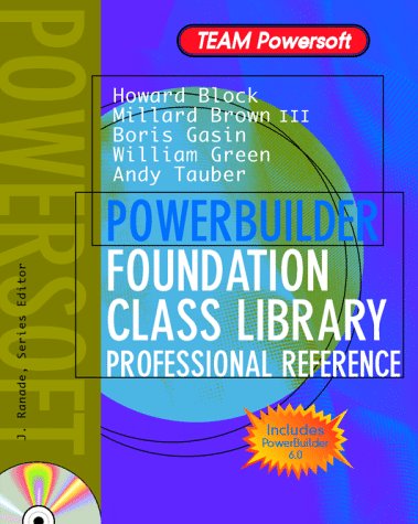 Powerbuilder Foundation Class Library Professional Reference (Team Powersoft Series ...