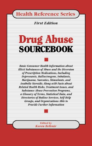 Drug Abuse Sourcebook (Health Reference Series): Karen Bellenir ...