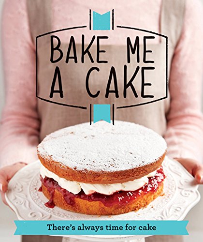 Bake Me a Cake: There's always time for cake (Good Housekeeping ...