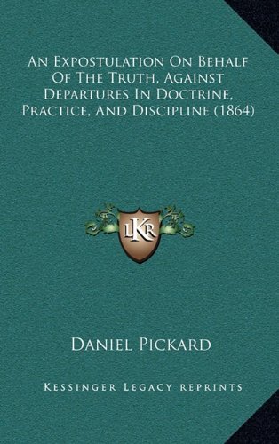 An Expostulation On Behalf Of The Truth, Against Departures In Doctrine ...
