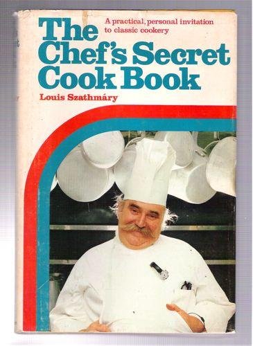 The Chef's Secret Cook Book, a Practical, Personal Invitation to ...